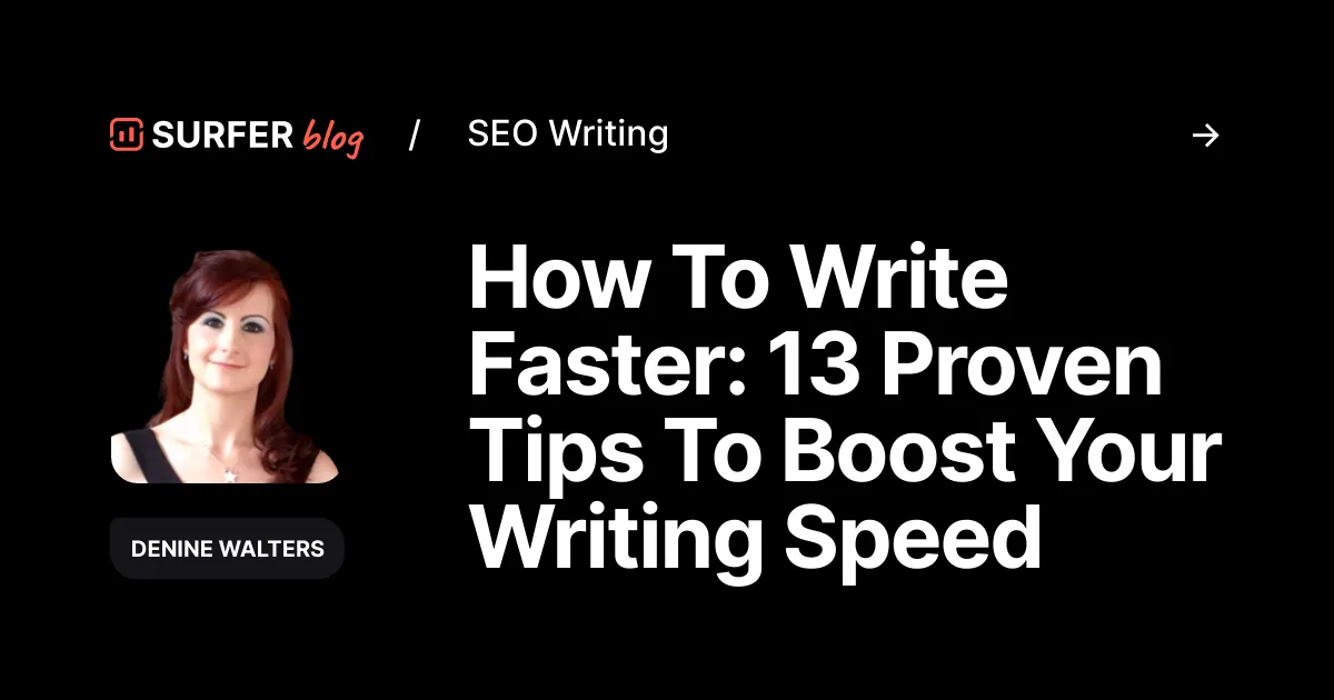 How To Write Faster: 13 Proven Tips To Boost Your Writing Speed