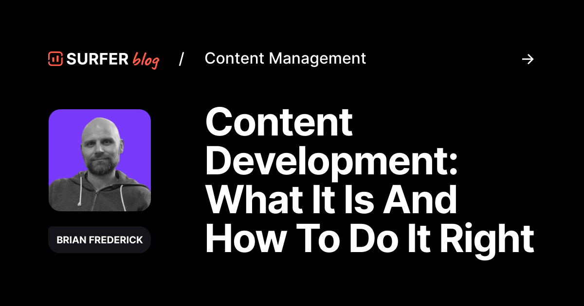 Content Development: What It Is And How To Do It Right