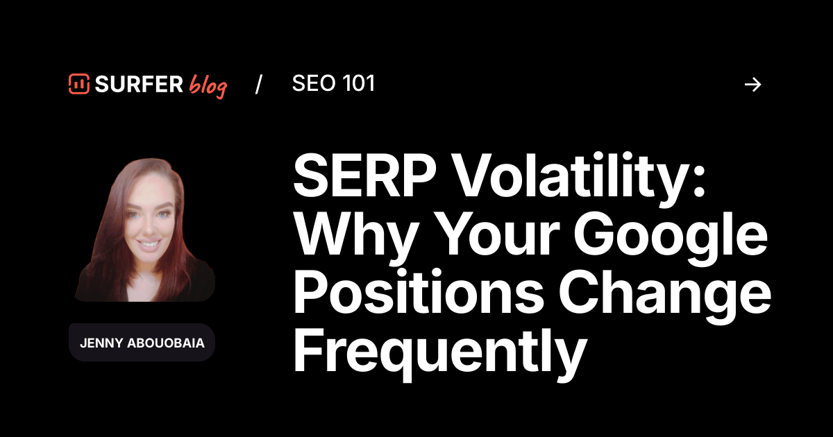 SERP Volatility: Why Your Google Positions Change Frequently